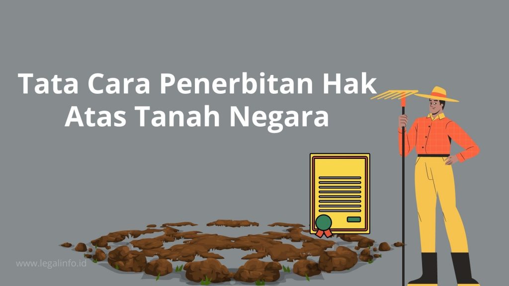 Tata Cara Penerbitan Hak Atas Tanah Negara - Legal Info ID